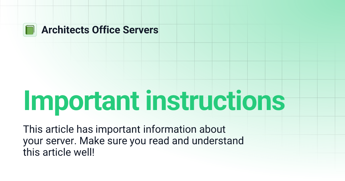 Important instructions | Architects Office Servers